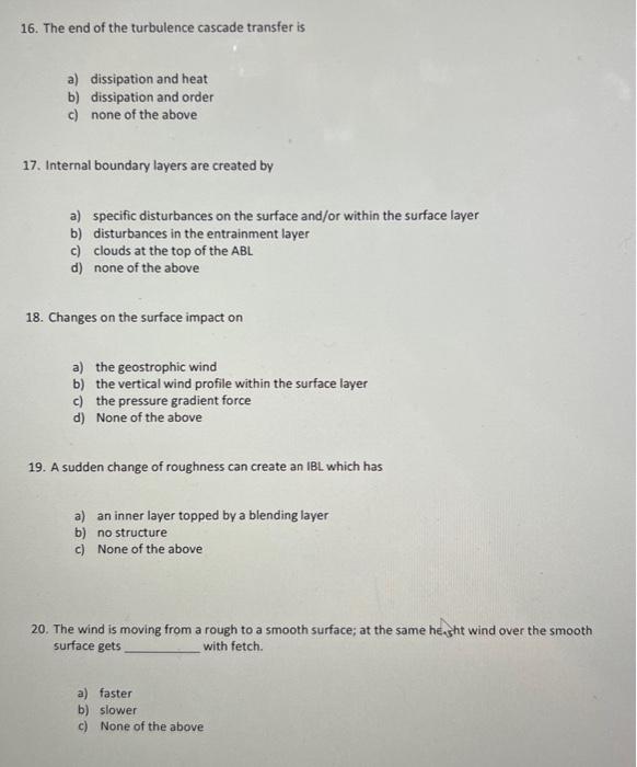Solved 16. The end of the turbulence cascade transfer is a) | Chegg.com
