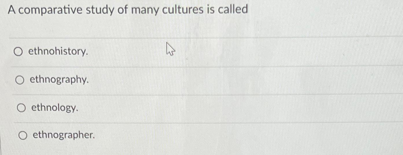 Solved A comparative study of many cultures is | Chegg.com