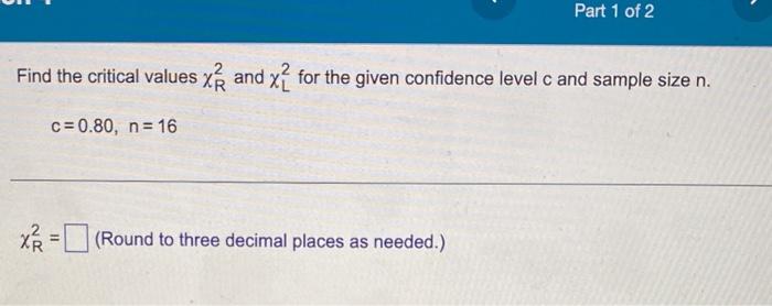 Solved Find the critical values χR2 and χL2 for the given | Chegg.com