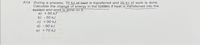 Solved A14 During a process, 70 kJ of heat is transferred | Chegg.com