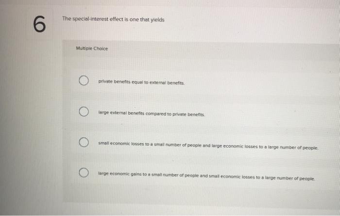 Solved 6 The special-interest effect is one that yields | Chegg.com
