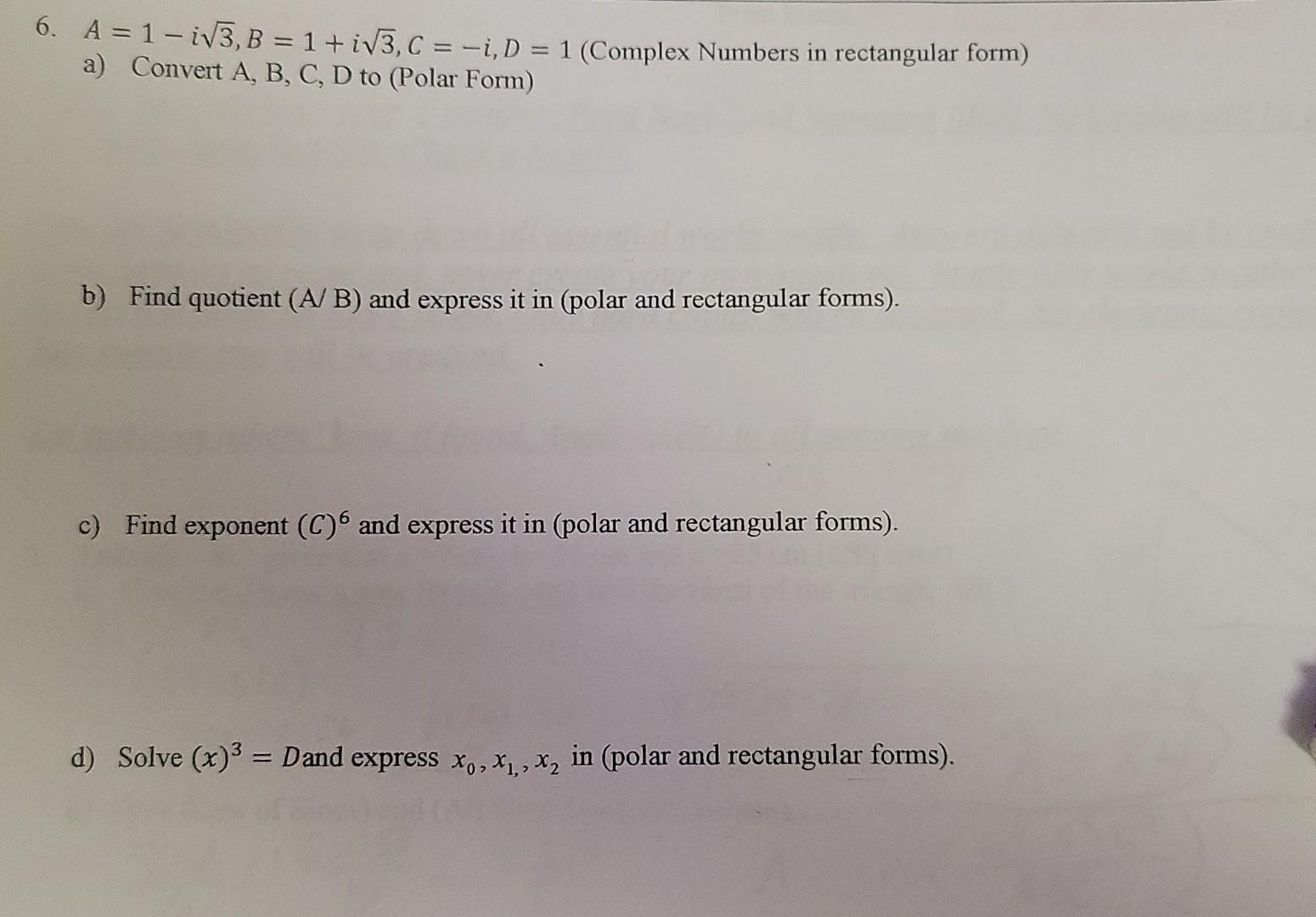Solved 6. A=1- iV3, B = 1+iV3,C = -i, D = 1 (Complex Numbers | Chegg.com
