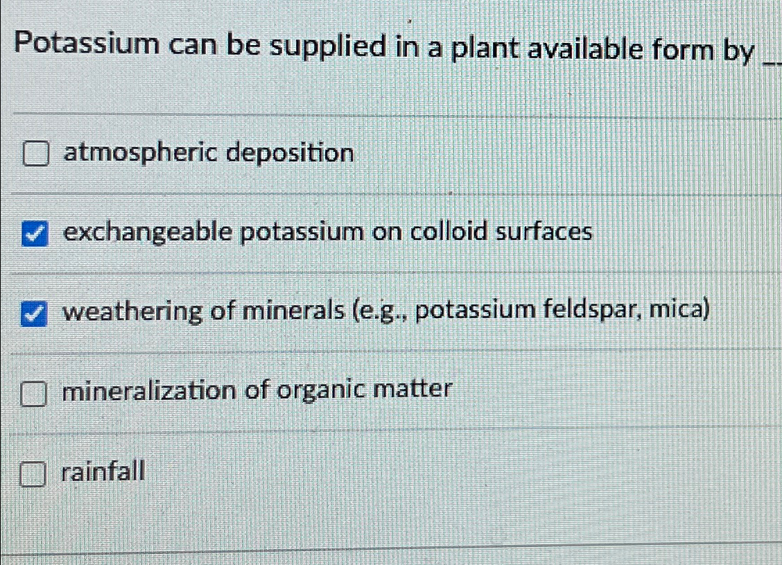 Solved Potassium can be supplied in a plant available form | Chegg.com