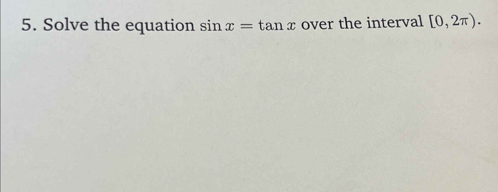 Solved Solve the equation sinx=tanx ﻿over the interval | Chegg.com