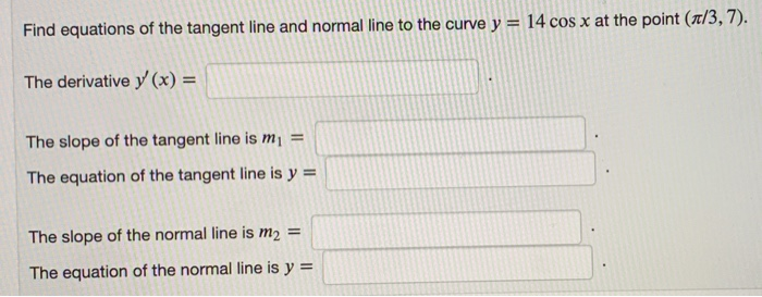 Solved Find equations of the tangent line and normal line to | Chegg.com