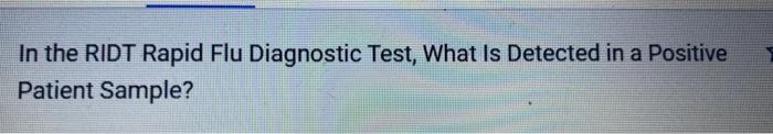 Solved In the RIDT Rapid Flu Diagnostic Test, What Is | Chegg.com