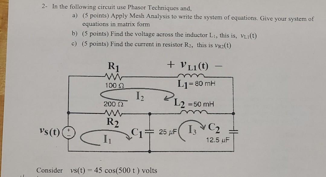 Solved 2- In the following circuit use Phasor Techniques | Chegg.com