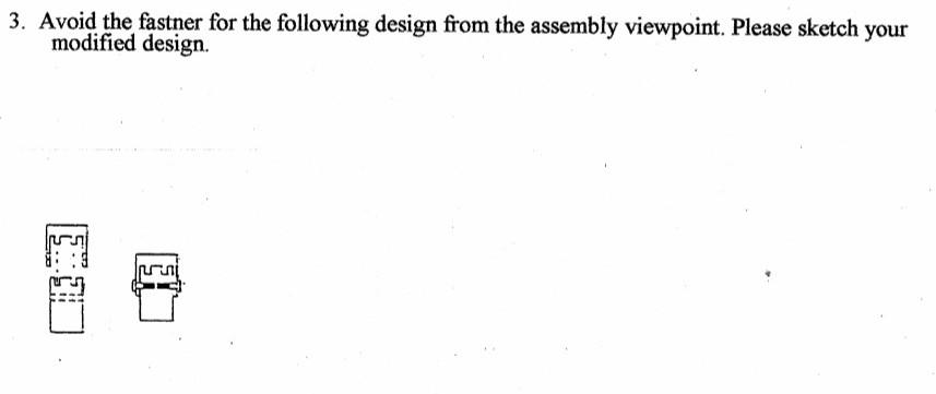 Solved 3. Avoid the fastner for the following design from | Chegg.com