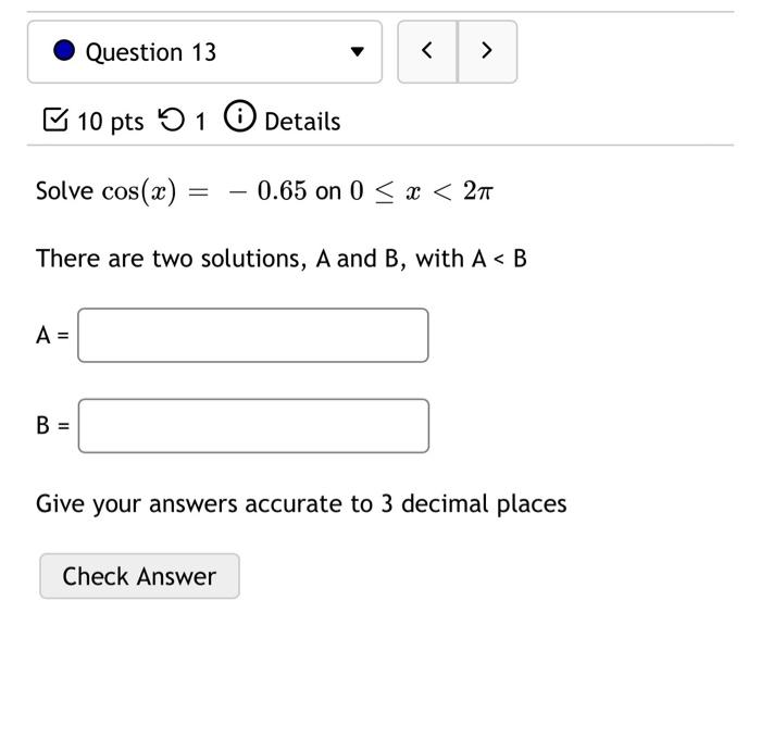 Solved Solve cos(x)=−0.65 on 0≤x Solved Solve cos(x)=−0.65 on 0≤x