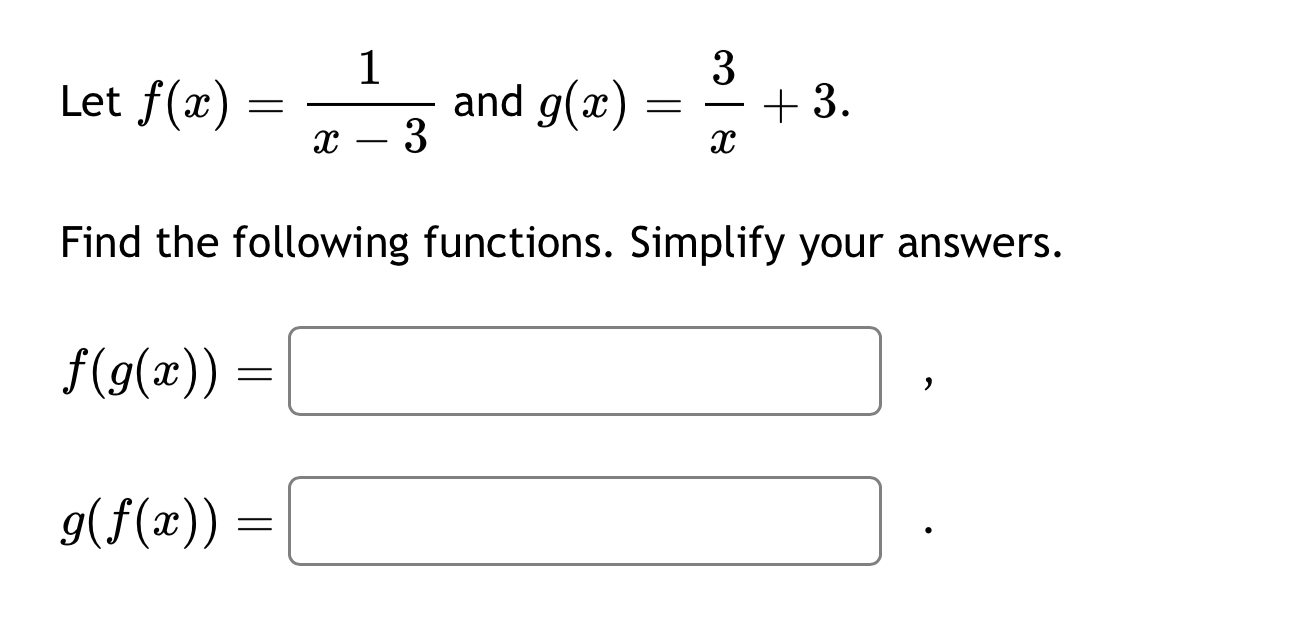 Solved Let f(x)=1x-3 and g(x)=3x+3.Find the following | Chegg.com Solved Let f(x)=1x-3 and g(x)=3x+3.Find the following | Chegg.com
