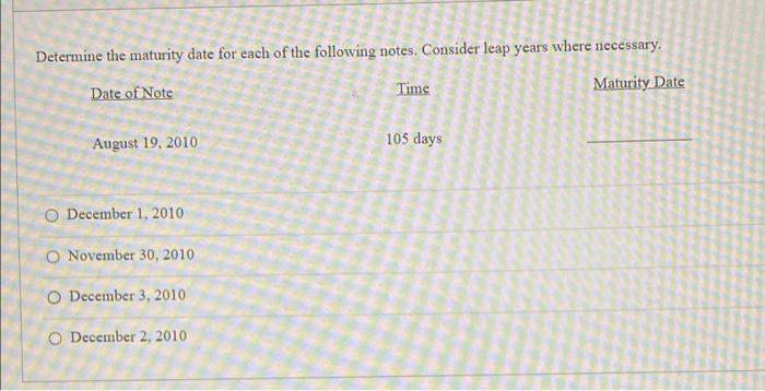Solved Determine the maturity date for each of the following | Chegg.com