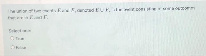 Solved The union of two events E and F, denoted EU F, is the | Chegg.com