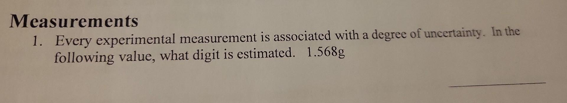 Solved Measurements 1. Every experimental measurement is | Chegg.com