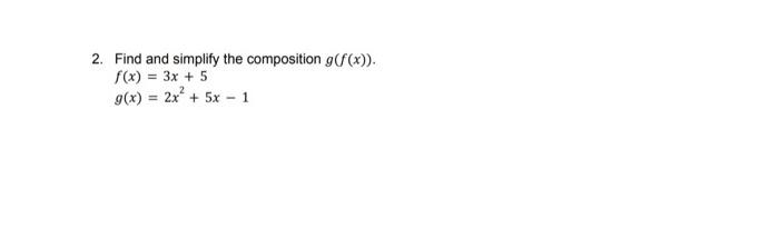 Solved 2. Find and simplify the composition g(f(x)). | Chegg.com