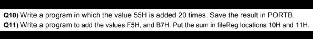 Solved Q10) Write a program in which the value 55H is added | Chegg.com