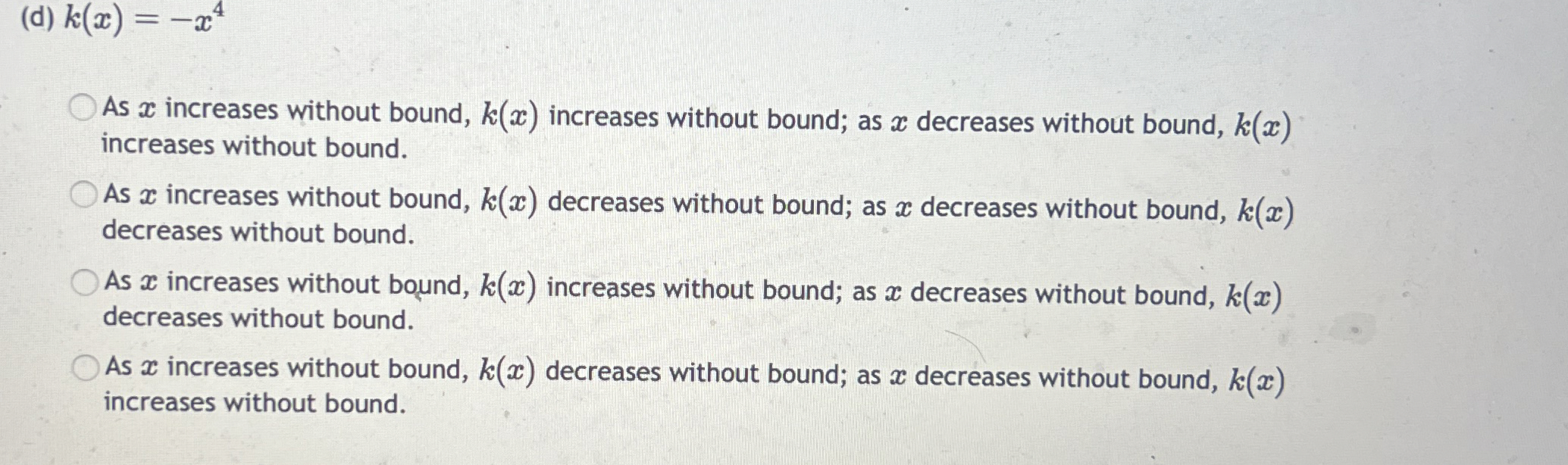 Solved (d) k(x)=-x4As x ﻿increases without bound, k(x) | Chegg.com