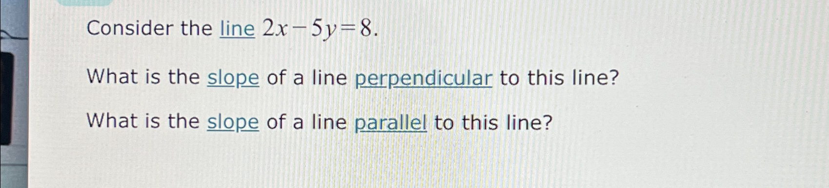 Solved Consider the line 2x-5y=8.What is the slope of a line | Chegg.com