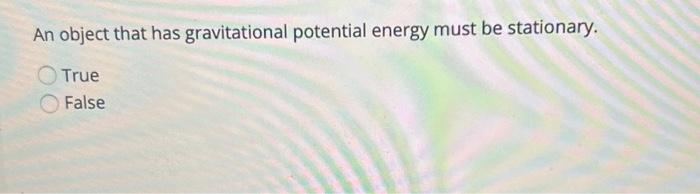 Solved An object that has gravitational potential energy | Chegg.com