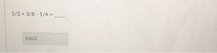 Solved 1/2+3/8−1/4= | Chegg.com