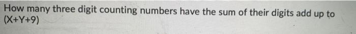 Solved how many three digit counting numbers have the sum of | Chegg.com