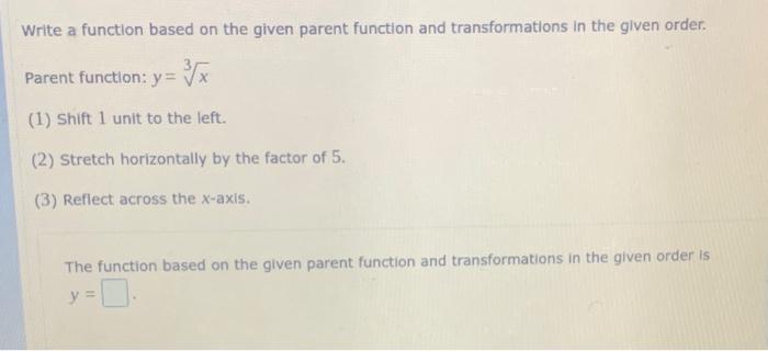 Solved Write a function based on the given parent function | Chegg.com