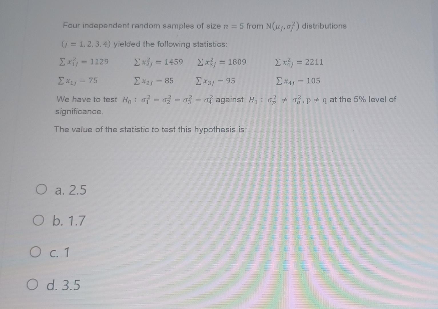 Solved Four independent random samples of size n=5 from | Chegg.com