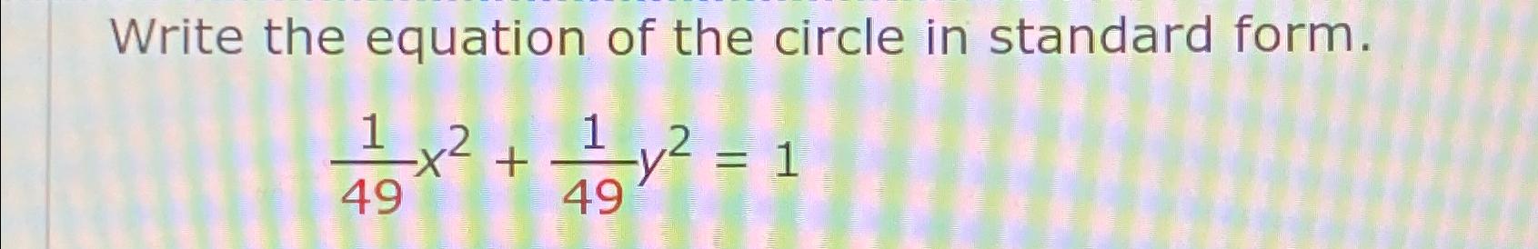 Solved Write the equation of the circle in standard form and | Chegg.com
