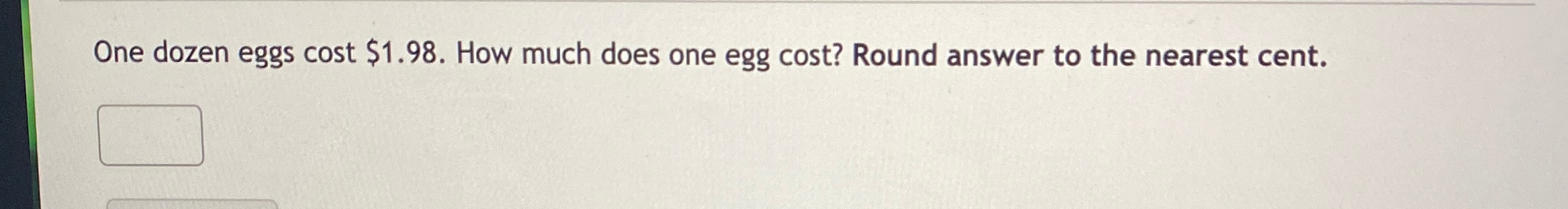 Solved One dozen eggs cost $1.98. ﻿How much does one egg | Chegg.com