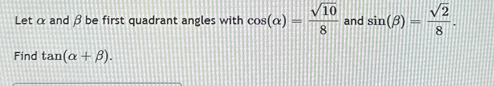 Solved Let α ﻿and β ﻿be first quadrant angles with | Chegg.com