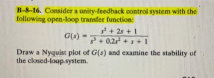 Solved B-8-16. Consider a unity-feedback control system with | Chegg.com