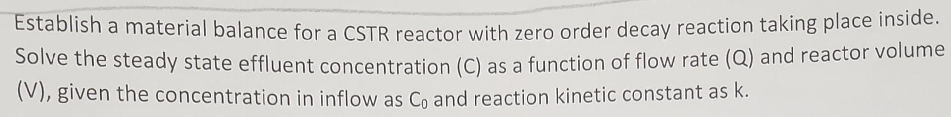 Solved Establish a material balance for a CSTR reactor with | Chegg.com