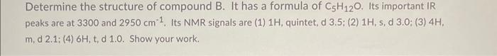 Solved Determine the structure of compound B. It has a | Chegg.com