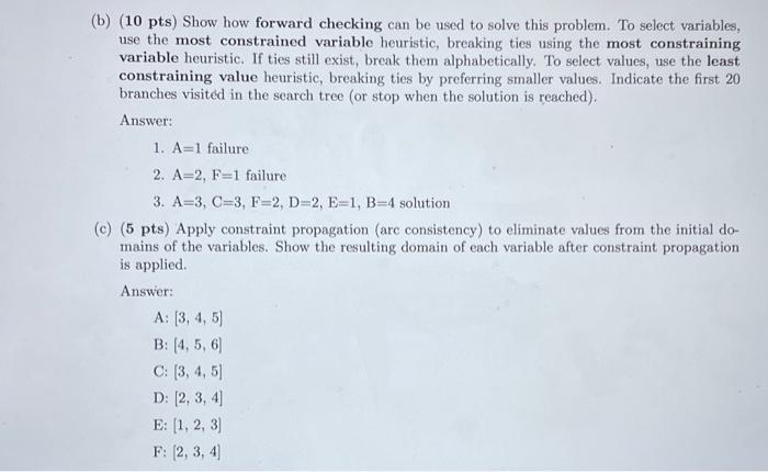 Solved (b) (10 pts) Show how forward checking can be used to | Chegg.com
