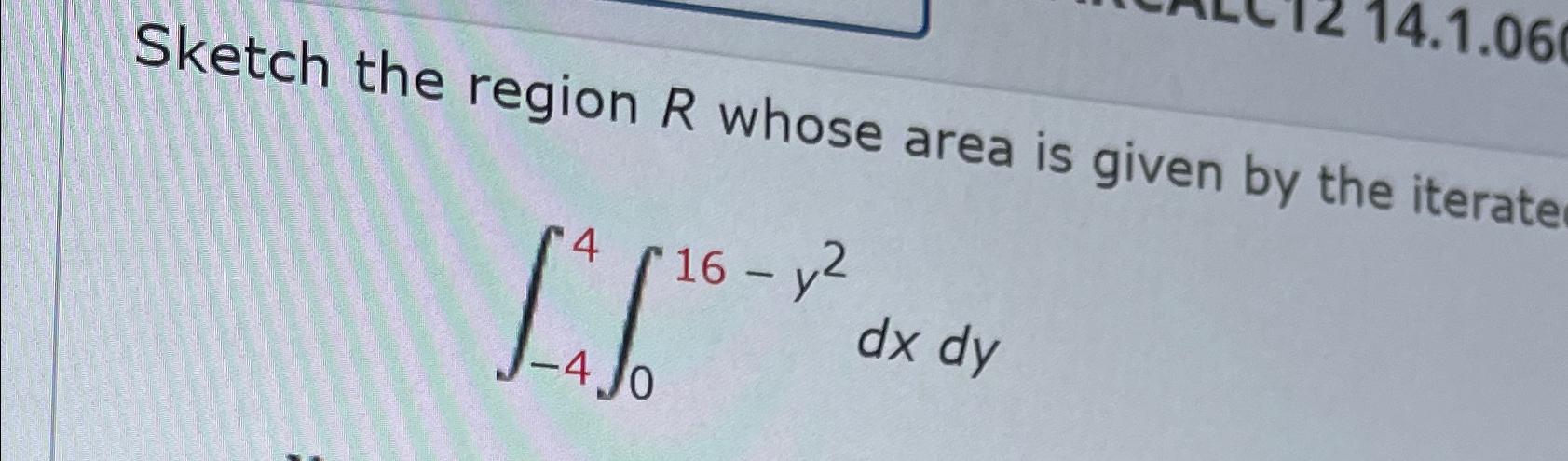 Solved Sketch the region R ﻿whose area is given by the | Chegg.com