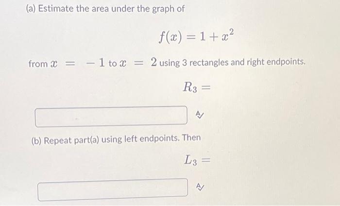 Solved (a) Estimate the area under the graph of f(x)=1+x2 | Chegg.com