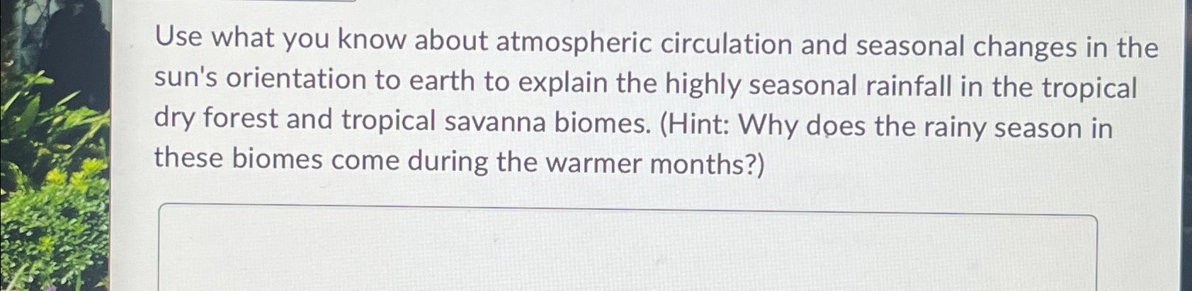 Solved Use what you know about atmospheric circulation and | Chegg.com