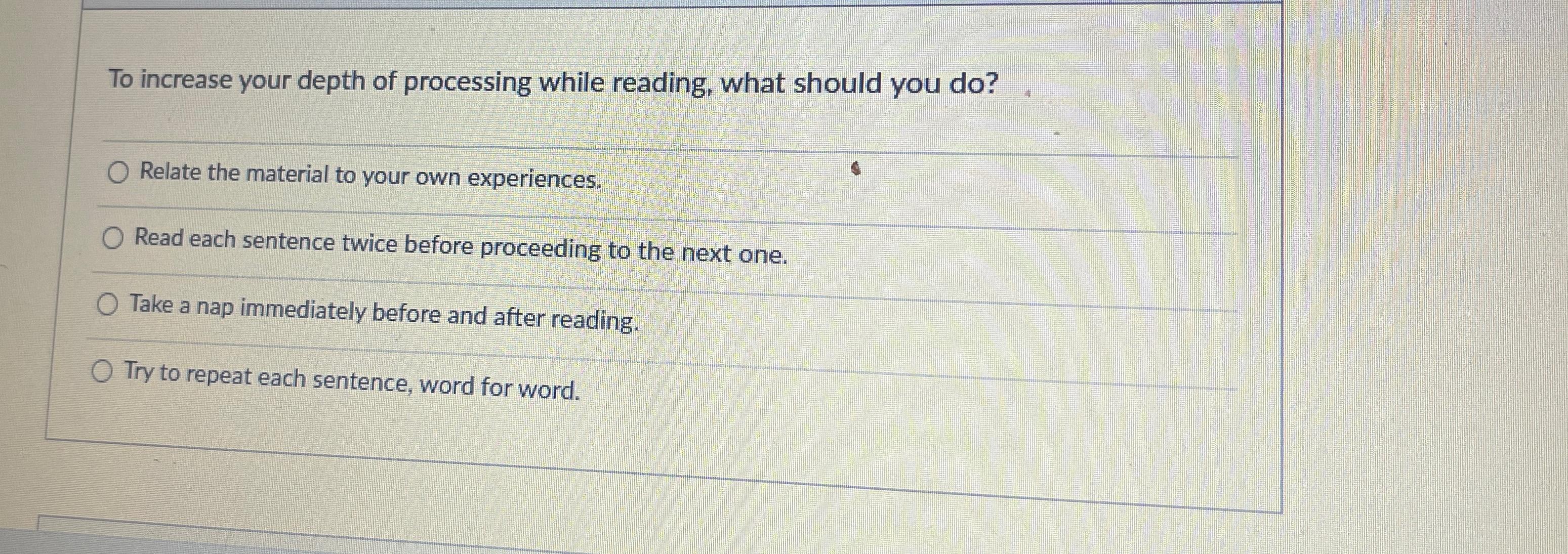Solved To increase your depth of processing while reading, | Chegg.com