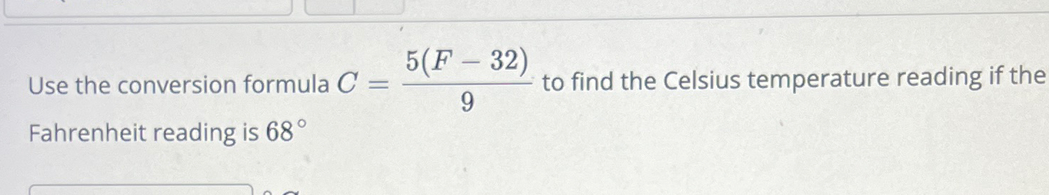 Solved Use the conversion formula C=5(F-32)9 ﻿to find the | Chegg.com