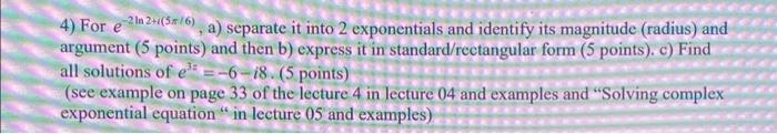Solved 4) For e−2ln2+i(5π/6), a) separate it into 2 | Chegg.com