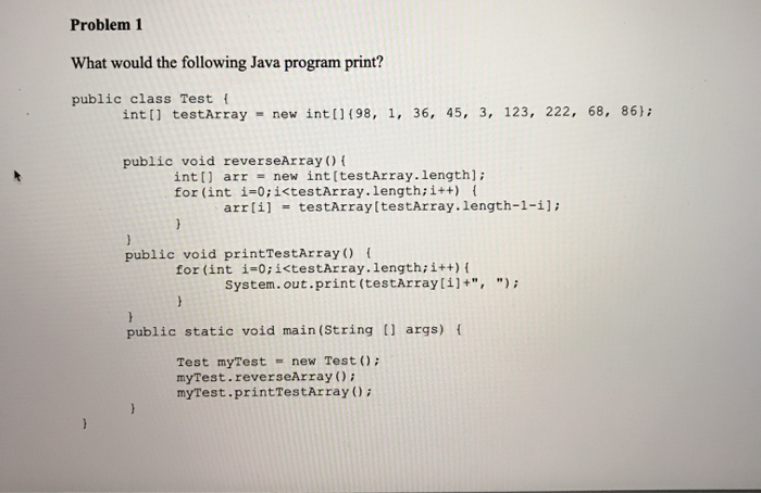 Solved Problem 1 What would the following Java program | Chegg.com