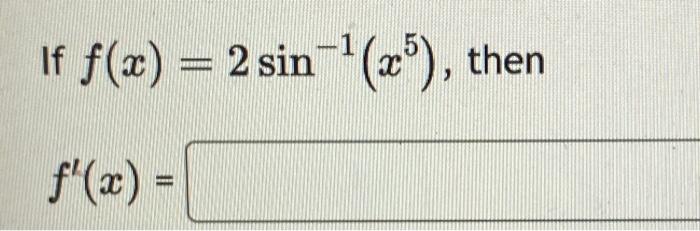 Solved f(x)=2sin−1(x5) | Chegg.com