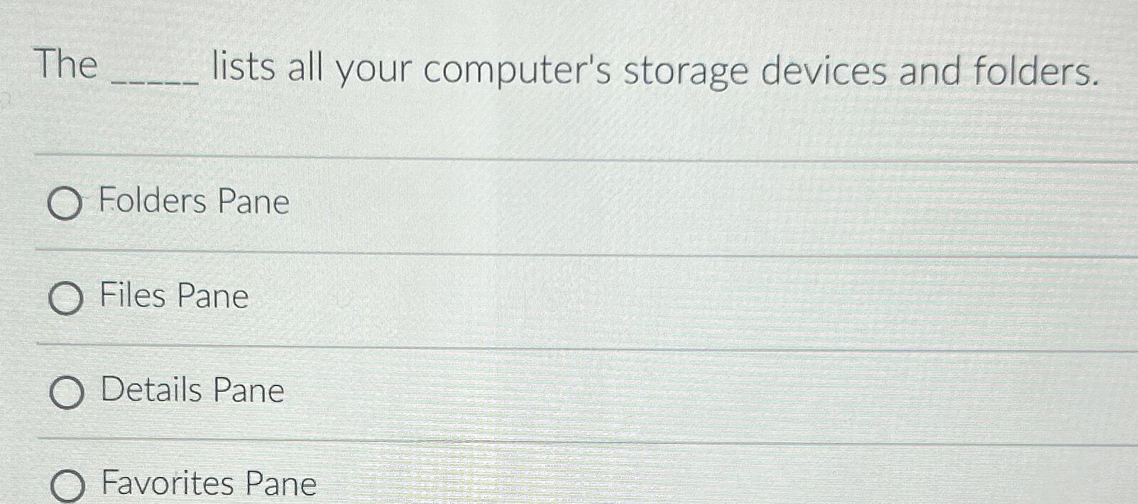 Solved The lists all your computer's storage devices and | Chegg.com