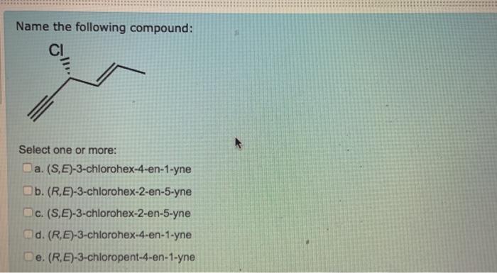 Solved Name the following compound: CI Select one or more: | Chegg.com