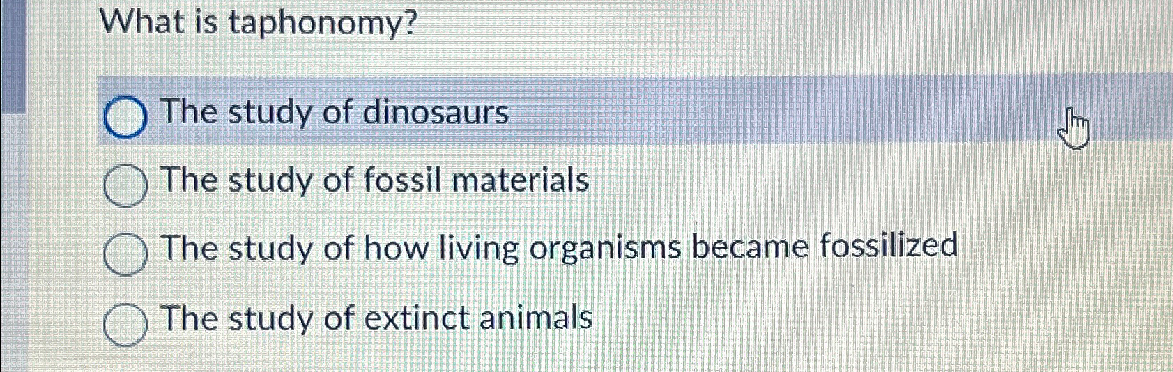 Solved What is taphonomy?The study of dinosaursThe study of | Chegg.com