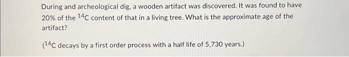 Solved During and archeological dig, a wooden artifact was | Chegg.com