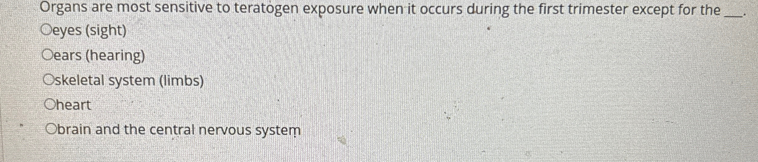 Solved Organs are most sensitive to teratogen exposure when | Chegg.com
