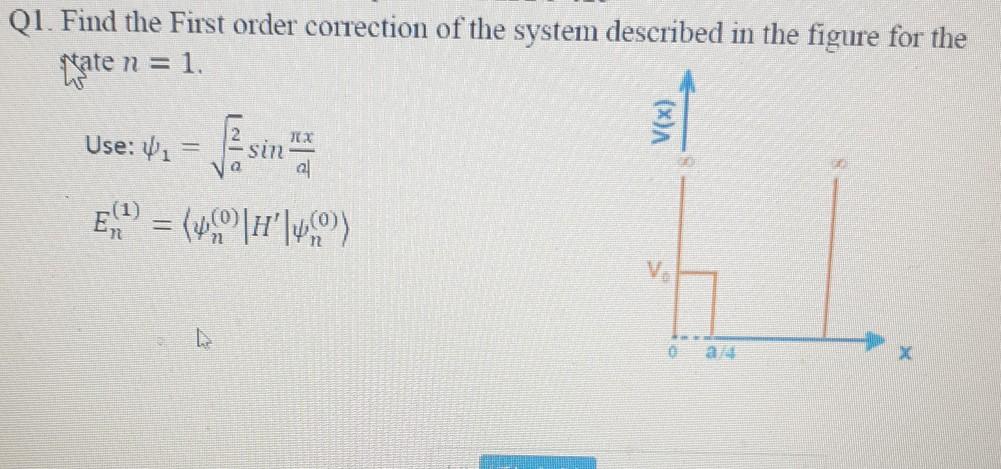 Solved Q1. Find the First order correction of the system | Chegg.com
