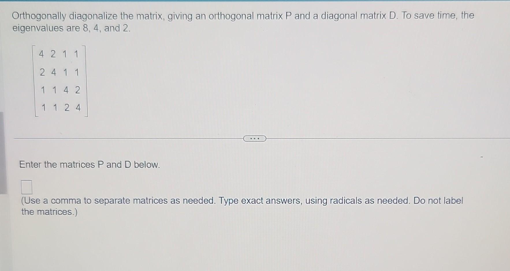 Solved Orthogonally diagonalize the matrix, giving an | Chegg.com