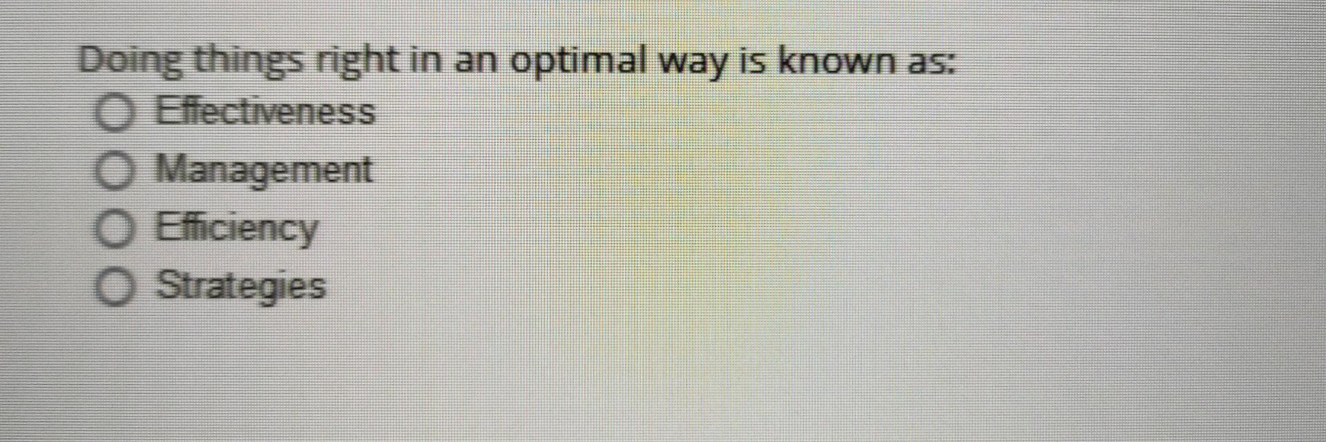 Solved Doing things right in an optimal way is known as: O | Chegg.com