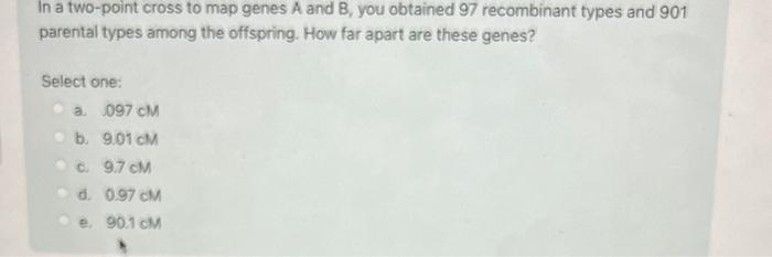 Solved In a two-point cross to map genes A and B, you | Chegg.com